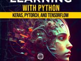 Machine Learning With Python Keras Pytorch And Tensorflow
