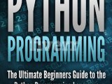 Python Programming The Ultimate Beginners Guide