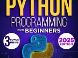 Python Programming A Complete Beginners Guide