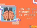 Python Memory Error How To Solve Memory Error In Python Python Pool