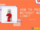 Python Print Without Newline How To Examples Tutorial Python Pool