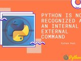 Python Is Not Recognized As An Internal Or External Command