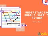 Understanding Python Bubble Sort With Examples Python Pool