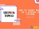 4 Solid Ways To Count Words In A String In Python Python Pool