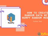 9 Unique Numpy Random Functions To Create Random Data Python Pool