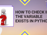How To Check If The Variable Exists In Python Python Pool