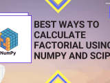 Best Ways To Calculate Factorial Using Numpy And Scipy Python Pool