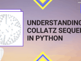 Understanding Collatz Sequence In Python Python Pool