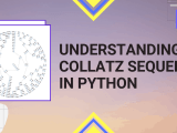 Understanding Collatz Sequence In Python Python Pool
