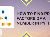 Prime Factorization How To Find Prime Factors Of A Number In Python
