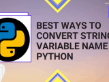 3 Ways To Convert String To Variable Name In Python Python Pool