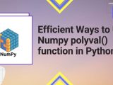 Efficient Ways To Use Numpy Polyval Function In Python Python Pool
