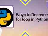4 Ways To Decrement For Loop In Python Python Pool