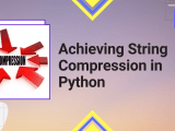 Achieving String Compression In Python Python Pool