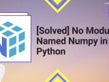 Solved No Module Named Numpy In Python Python Pool