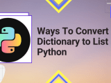 9 Ways To Convert Dictionary To List In Python Python Pool