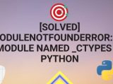 Solved Modulenotfounderror No Module Named Ctypes In Python