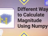 Different Ways To Calculate Magnitude Using Numpy In Python