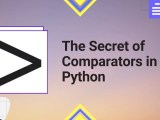 The Secret Of Comparators Comparison Operators In Python