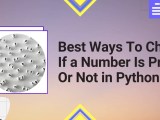 6 Best Ways To Check If Number Is Prime In Python