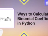 5 Ways To Calculate Binomial Coefficient In Python Python Pool