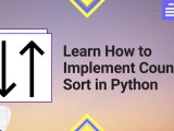 Learn How To Implement Counting Sort In Python Python Pool