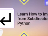 Learn How To Import From Subdirectory In Python Python Pool