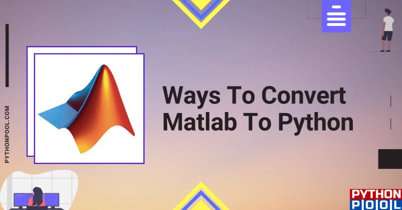 5 Ways To Convert Matlab To Python - Python Pool