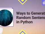 6 Ways To Generate Random Sentence In Python Python Pool