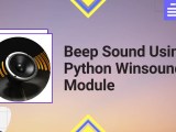 Beep Sound Using Python Winsound Module Python Pool