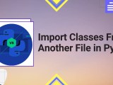 Best Ways In Python To Import Classes From Another File Python Pool