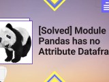 Solved Module Pandas Has No Attribute Dataframe Python Pool