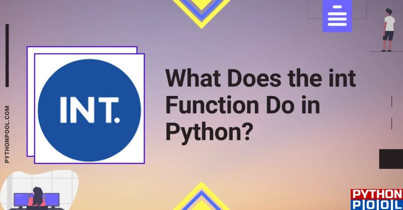 What Does the int Function Do in Python? - Python Pool