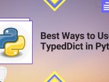 Best Ways To Use Typeddict In Python Python Pool