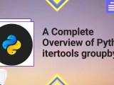 A Complete Overview Of Python Itertools Groupby Method Python Pool