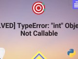 Solved Typeerror Int Object Is Not Callable Python Pool