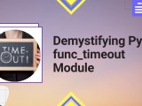 Demystifying Python Func Timeout Module Python Pool