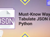 Must Know Ways To Tabulate Json In Python Python Pool