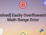 Solved Easily Overflowerror Math Range Error Python Pool