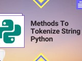 6 Methods To Tokenize String In Python Python Pool