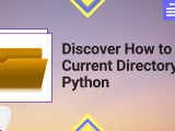 Discover How To Get The Current Directory In Python Python Pool
