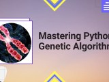 Mastering Python Genetic Algorithms A Complete Guide