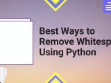 Best Ways To Remove Whitespace Using Python Python Pool