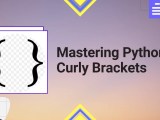 Mastering Python Curly Brackets A Comprehensive Guide Python Pool