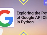 Exploring The Power Of Google Api Client In Python Python Pool