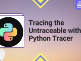 Tracing The Untraceable With Python Tracer Python Pool