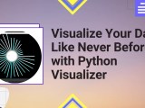 Python Visualizer Visualize Your Data Like Never Before