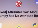 Fixed Attributeerror Module Numpy Has No Attribute Bool Python Pool