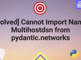 Solved Cannot Import Name Multihostdsn From Pydantic Networks