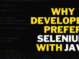 Why Developers Prefer Selenium With Java Why Selenium Using Java